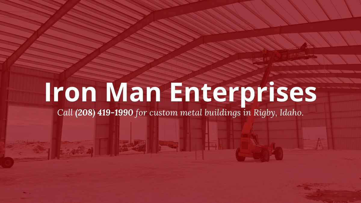 Custom Metal Buildings in Rigby | Iron Man Enterprises