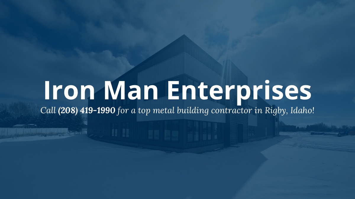 Metal Building Contractor in Rigby | Iron Man Enterprises