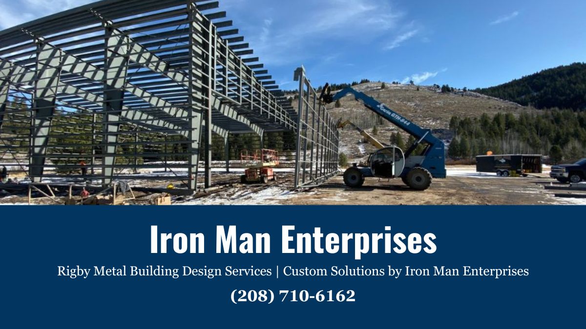 Rigby Metal Building Design Services | Iron Man Enterprises